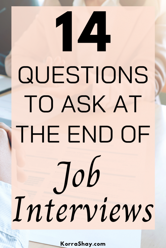 14 Questions To Ask At The End of Job Interviews – KorraShay.com