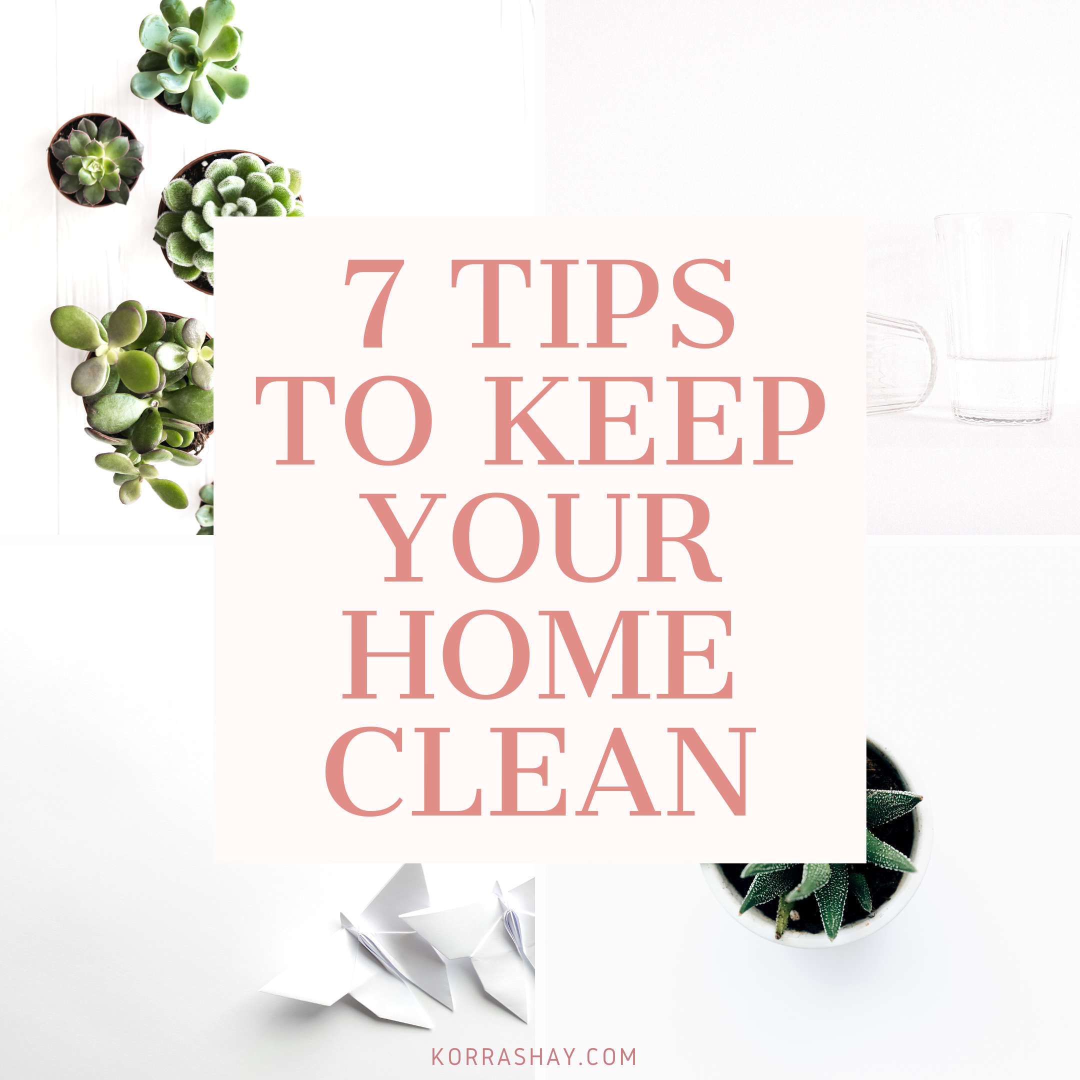 How To Always Keep Your Home Clean Without Too Much Work! – KorraShay.com
