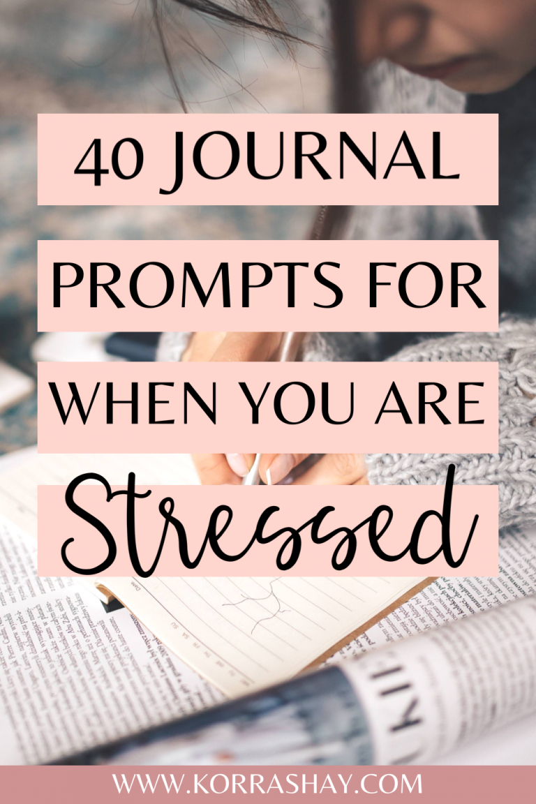 40 Journal Prompts For When You Are Stressed – KorraShay.com
