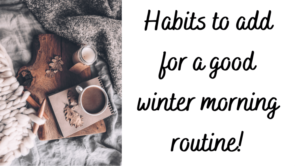 Habits To Add For A Good Winter Morning Routine