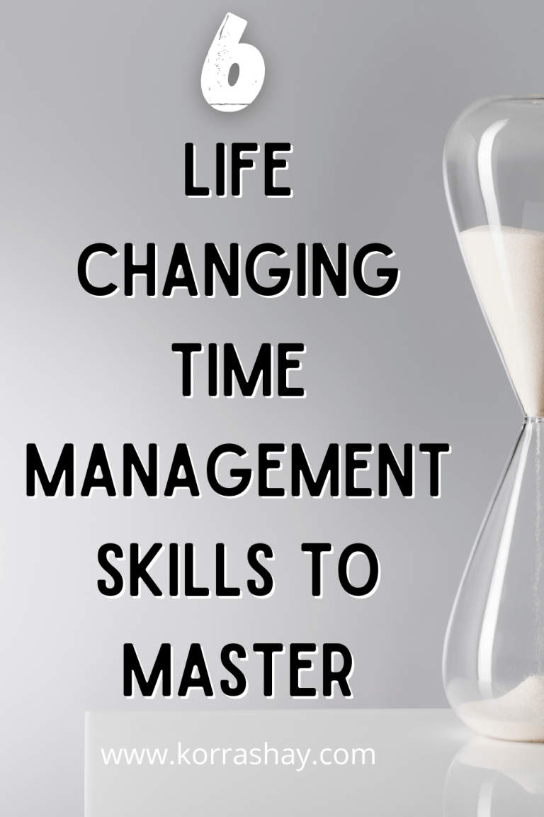 6 Life Changing Time Management Skills To Master – KorraShay.com