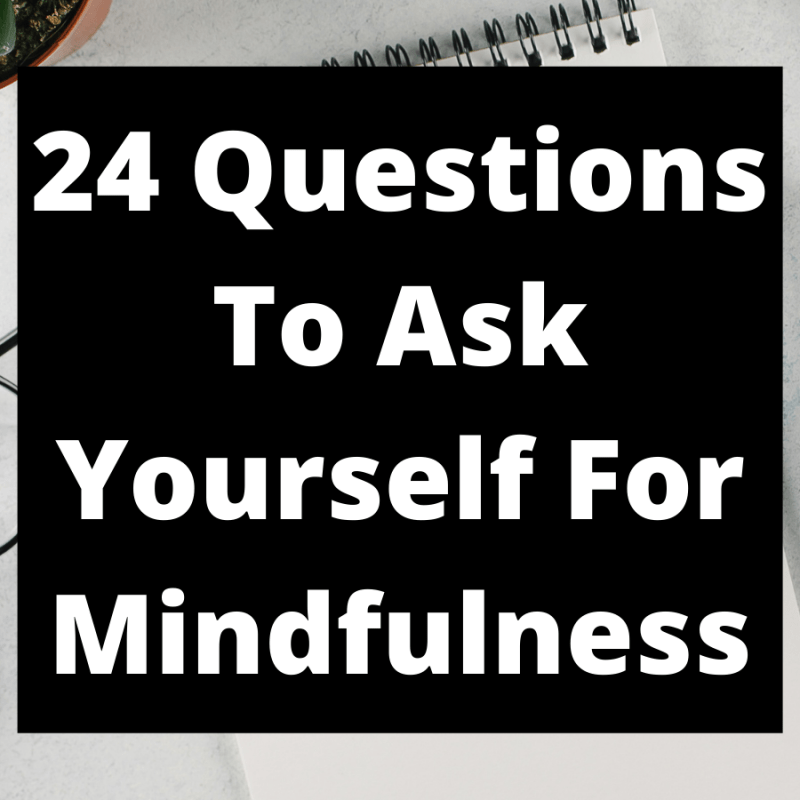 24 Questions To Ask Yourself For Mindfulness – KorraShay.com