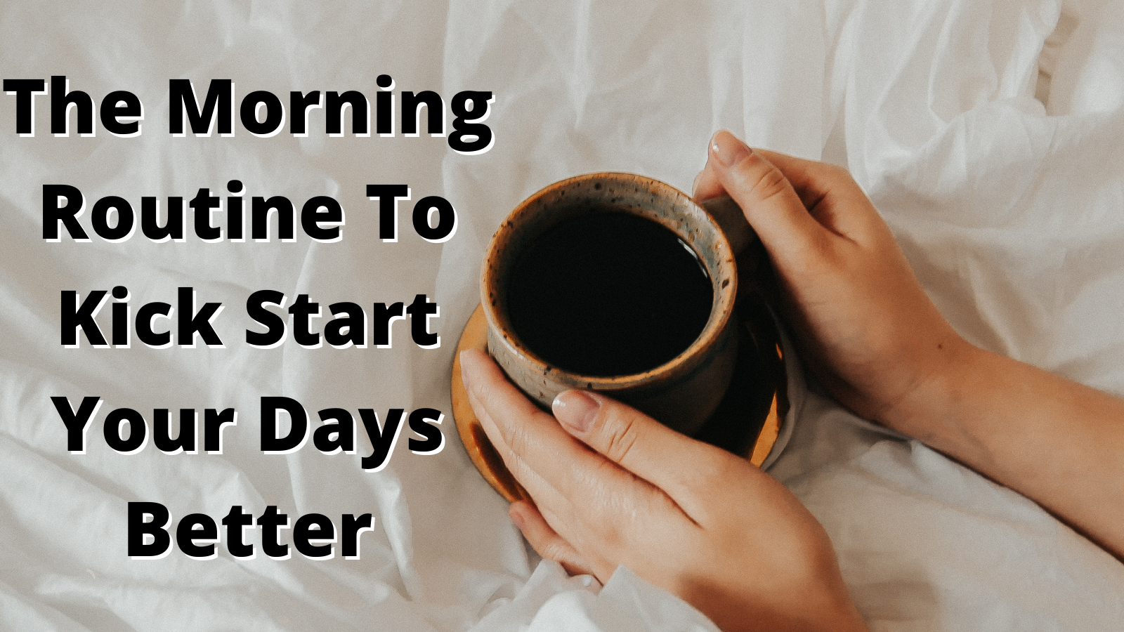 The Morning Routine To Kick Start Your Days Better – KorraShay.com