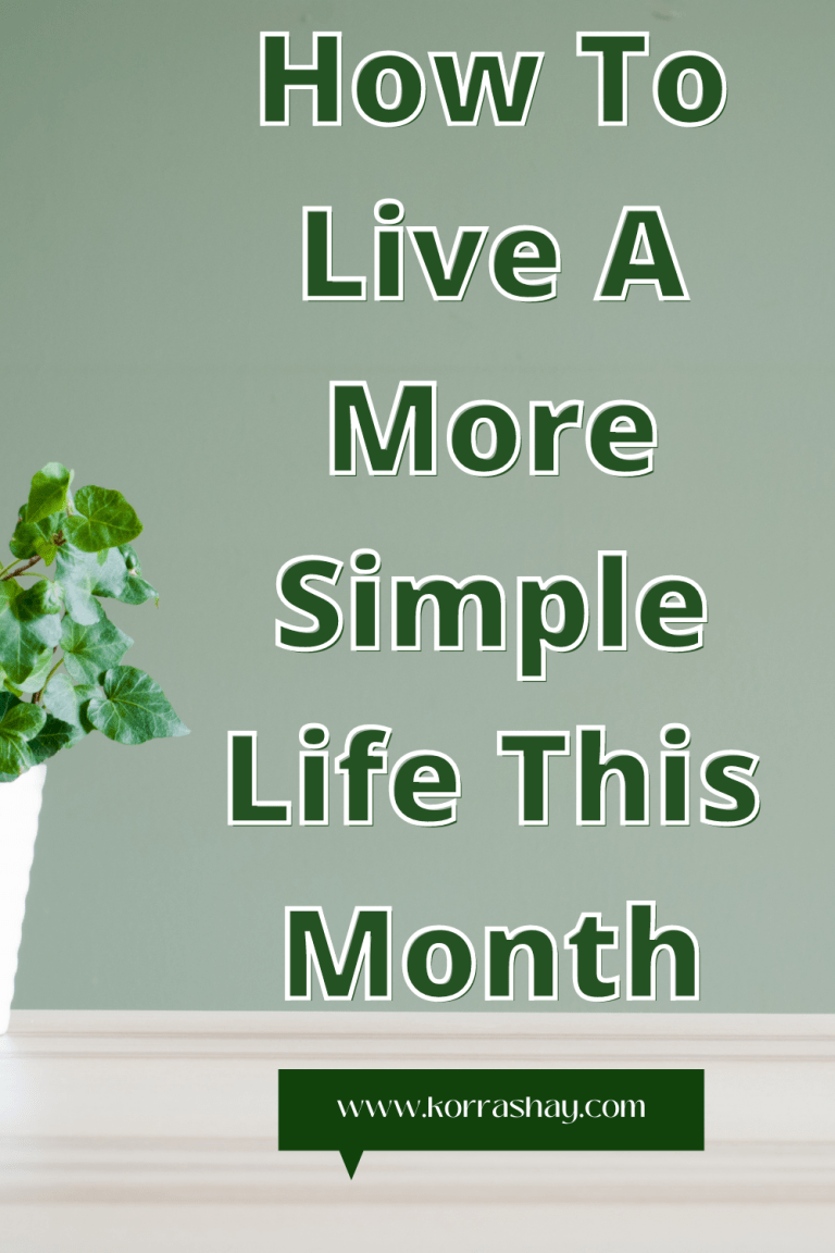How To Live A More Simple Life This Month – KorraShay.com