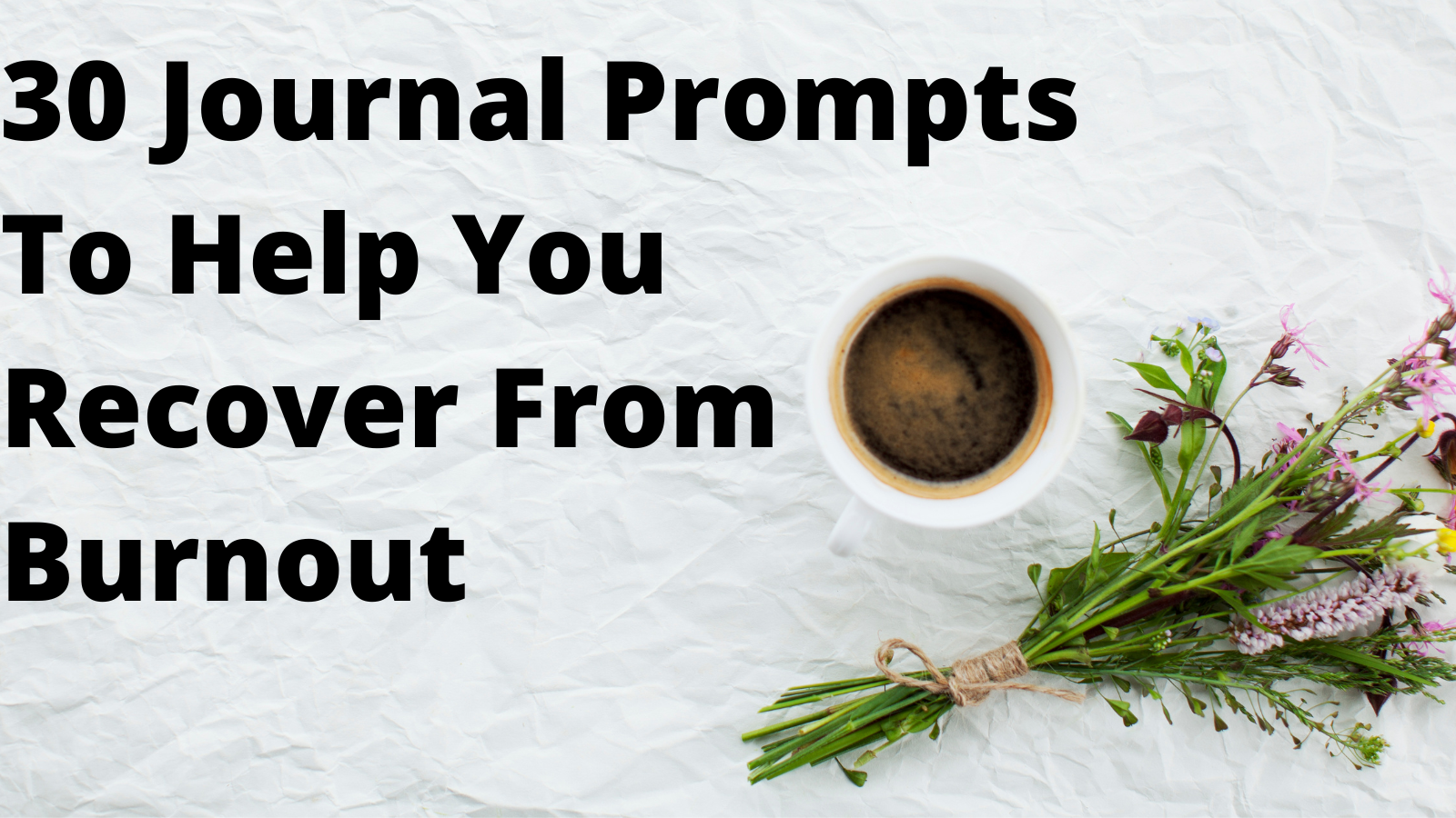 30 Journal Prompts To Help You Recover From Burnout – KorraShay.com