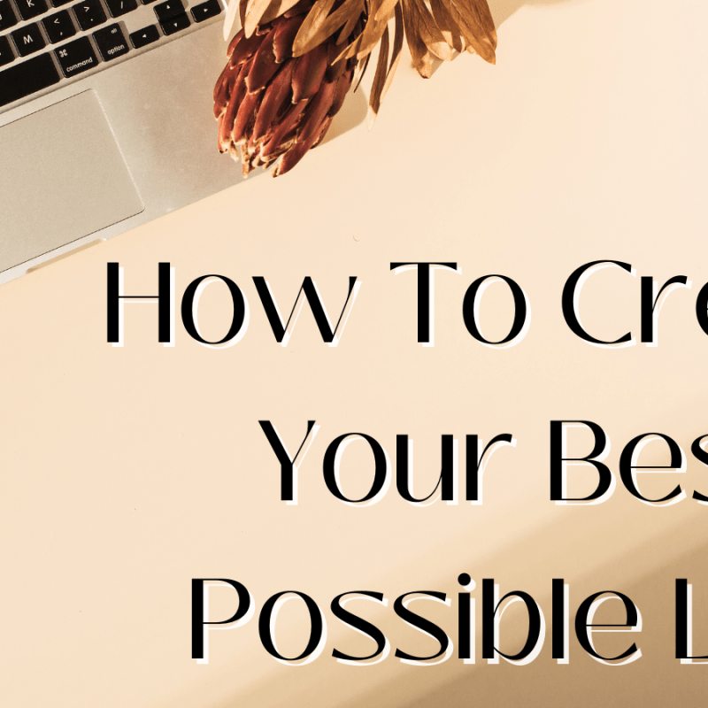How To Create Your Best Possible Life – KorraShay.com