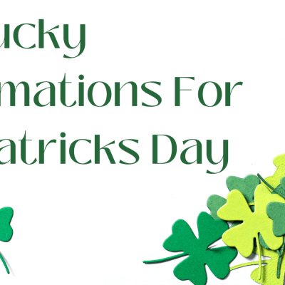 32 Lucky Affirmations For St. Patricks Day – KorraShay.com