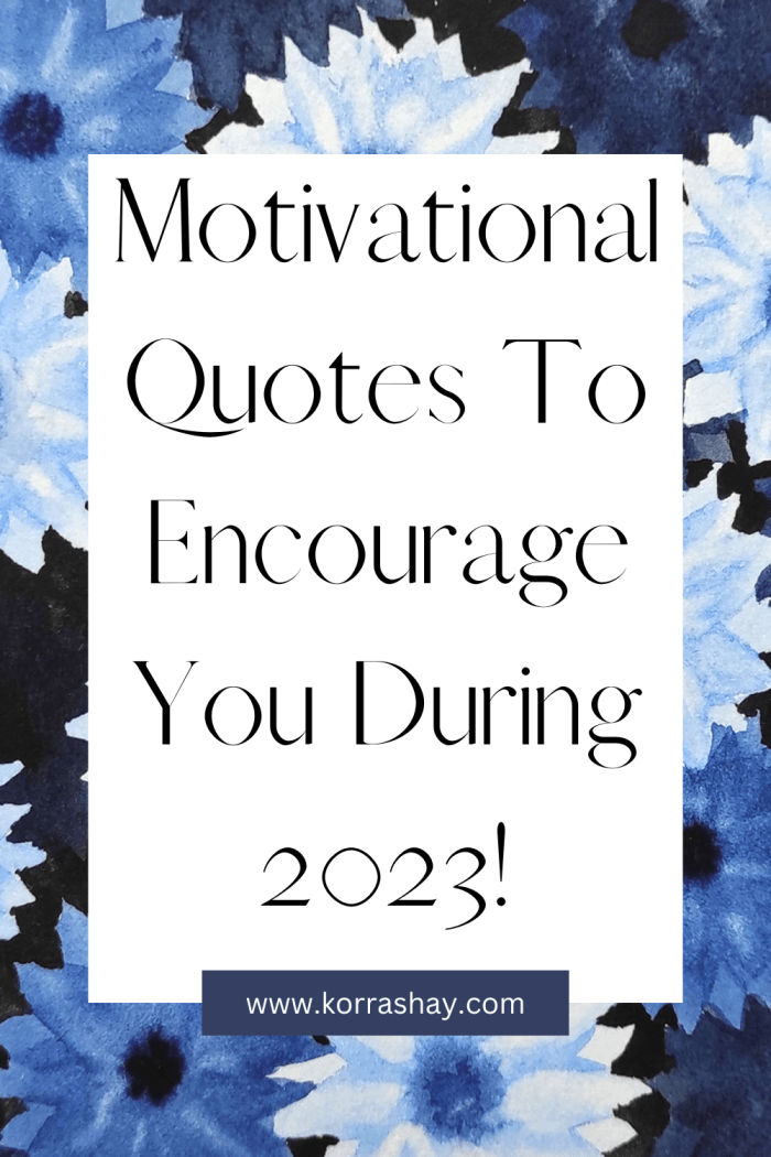 Motivational Quotes To Encourage You During 2023! – KorraShay.com