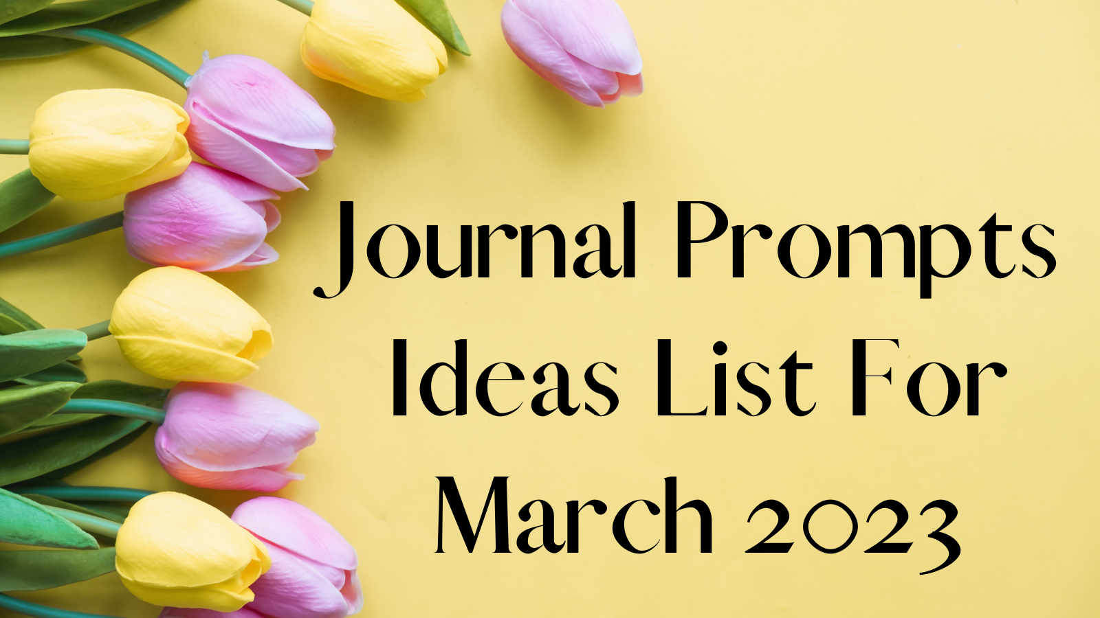 Journal Prompts Ideas List For March 2023-2 – KorraShay.com