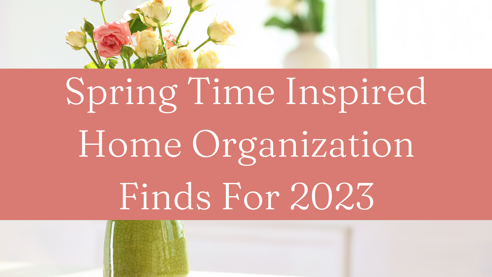 Spring Time Inspired Home Organization Finds For 2023-2 – KorraShay.com
