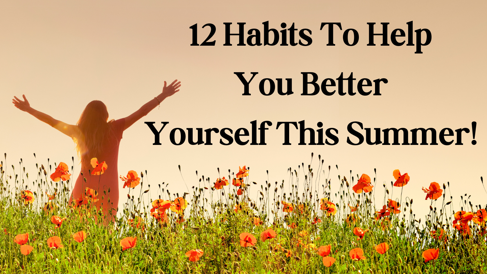 12 Habits To Help You Better Yourself This Summer! – KorraShay.com
