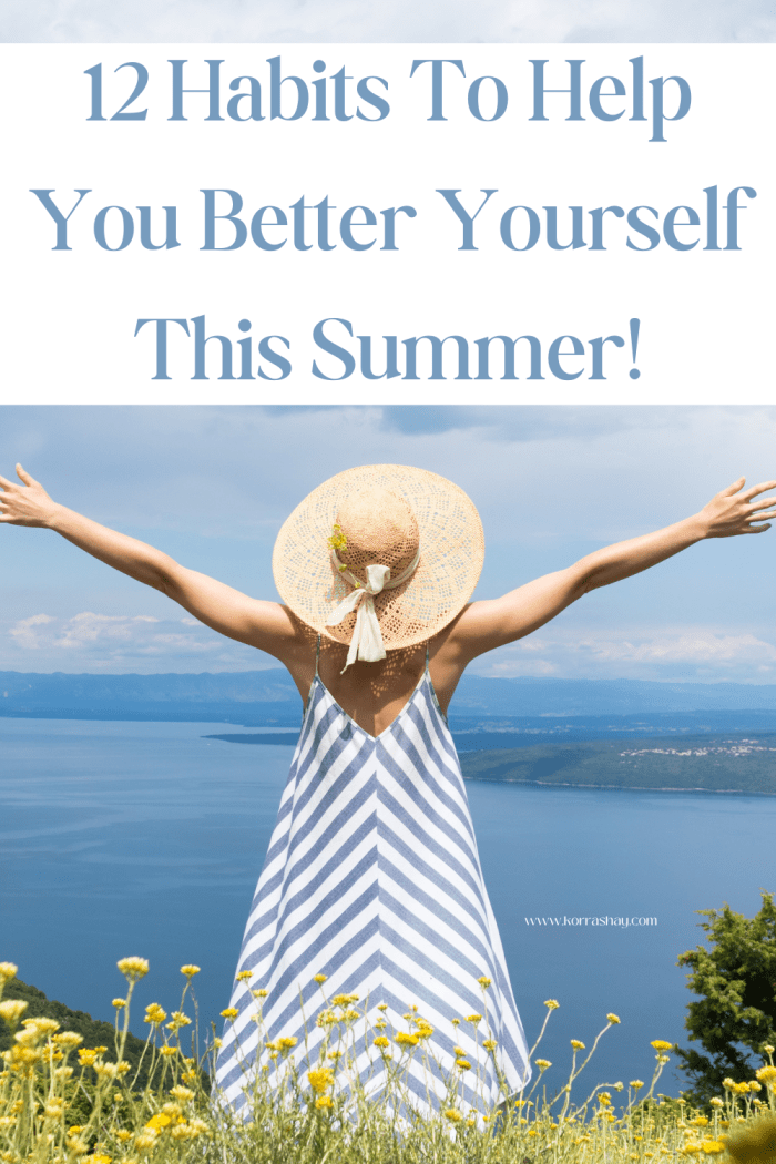 12 Habits To Help You Better Yourself This Summer! – KorraShay.com