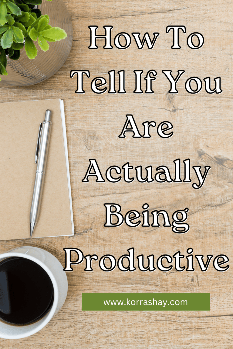 How To Tell If You Are Actually Being Productive – KorraShay.com