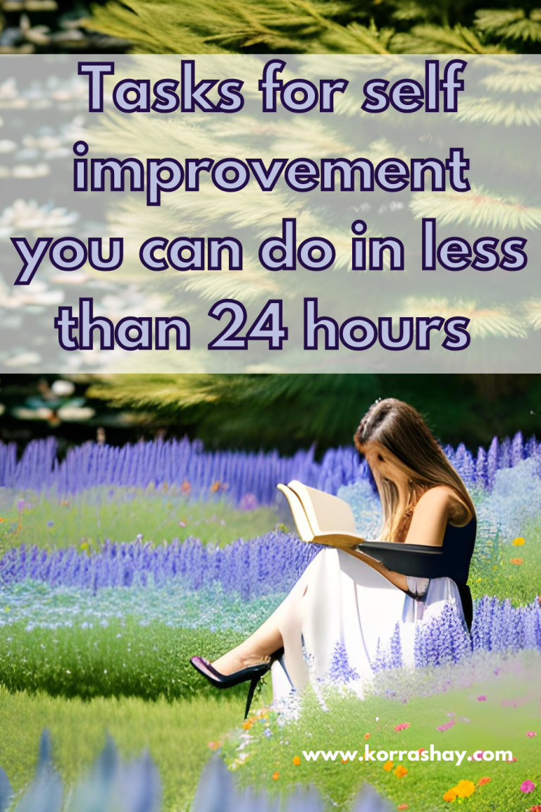 Tasks for self improvement you can do in less than 24 hours – KorraShay.com