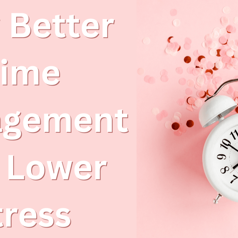 How Better Time Management Can Lower Stress – KorraShay.com