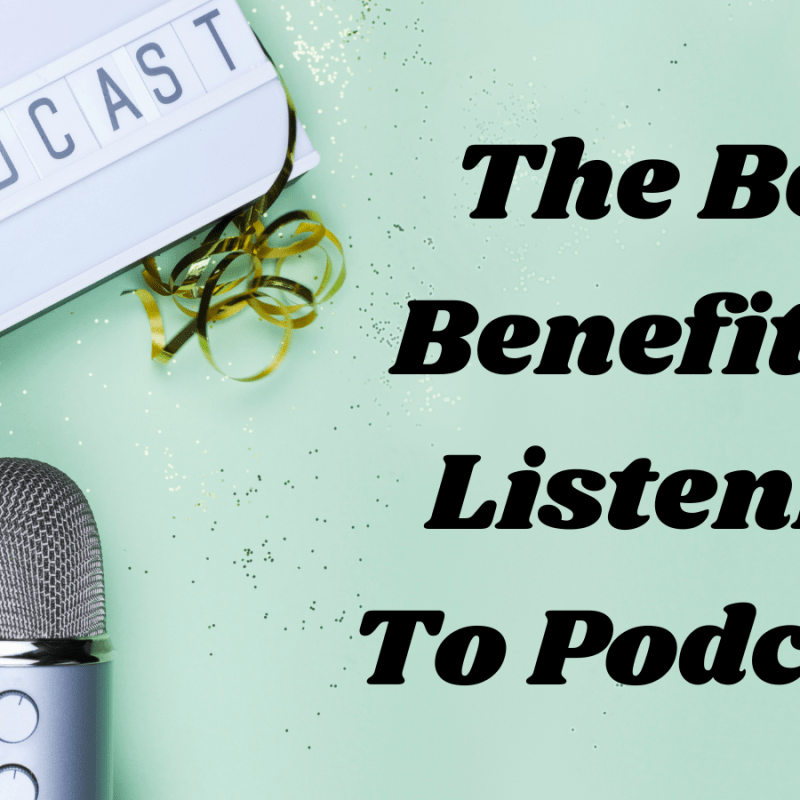 The Best Benefits of Listening To Podcasts – KorraShay.com