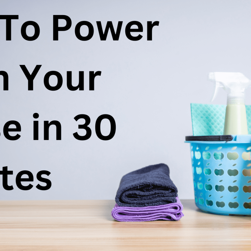 How To Power Clean Your House in 30 Minutes – KorraShay.com