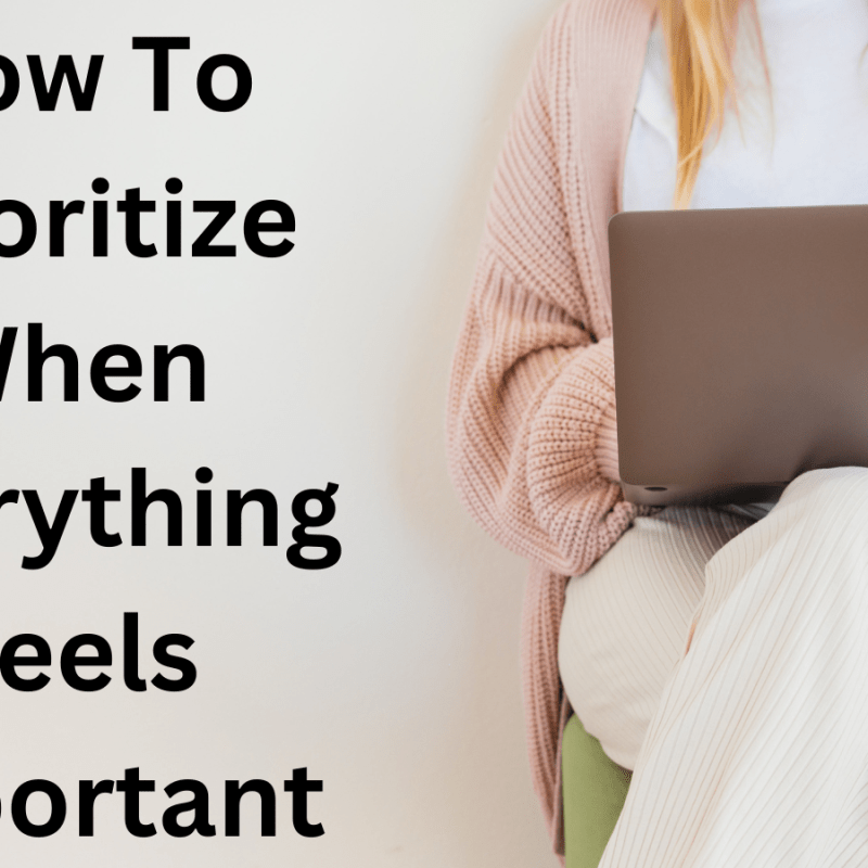 How To Prioritize When Everything Feels Important – KorraShay.com