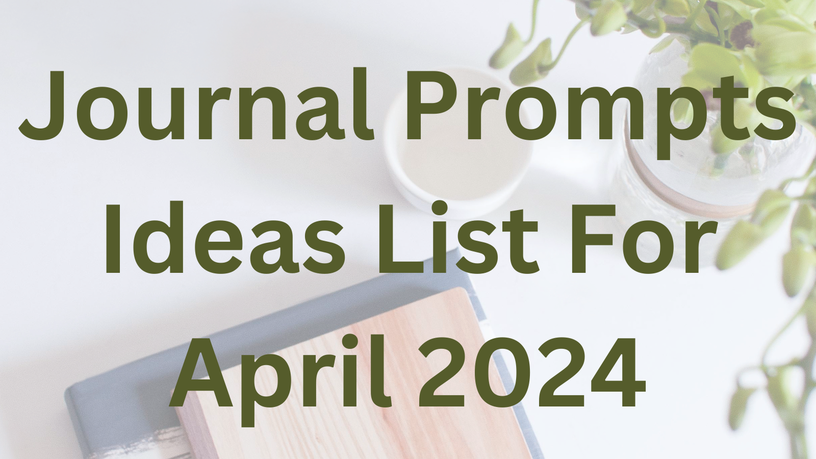 Journal Prompts Ideas List For April 2024-2 – KorraShay.com