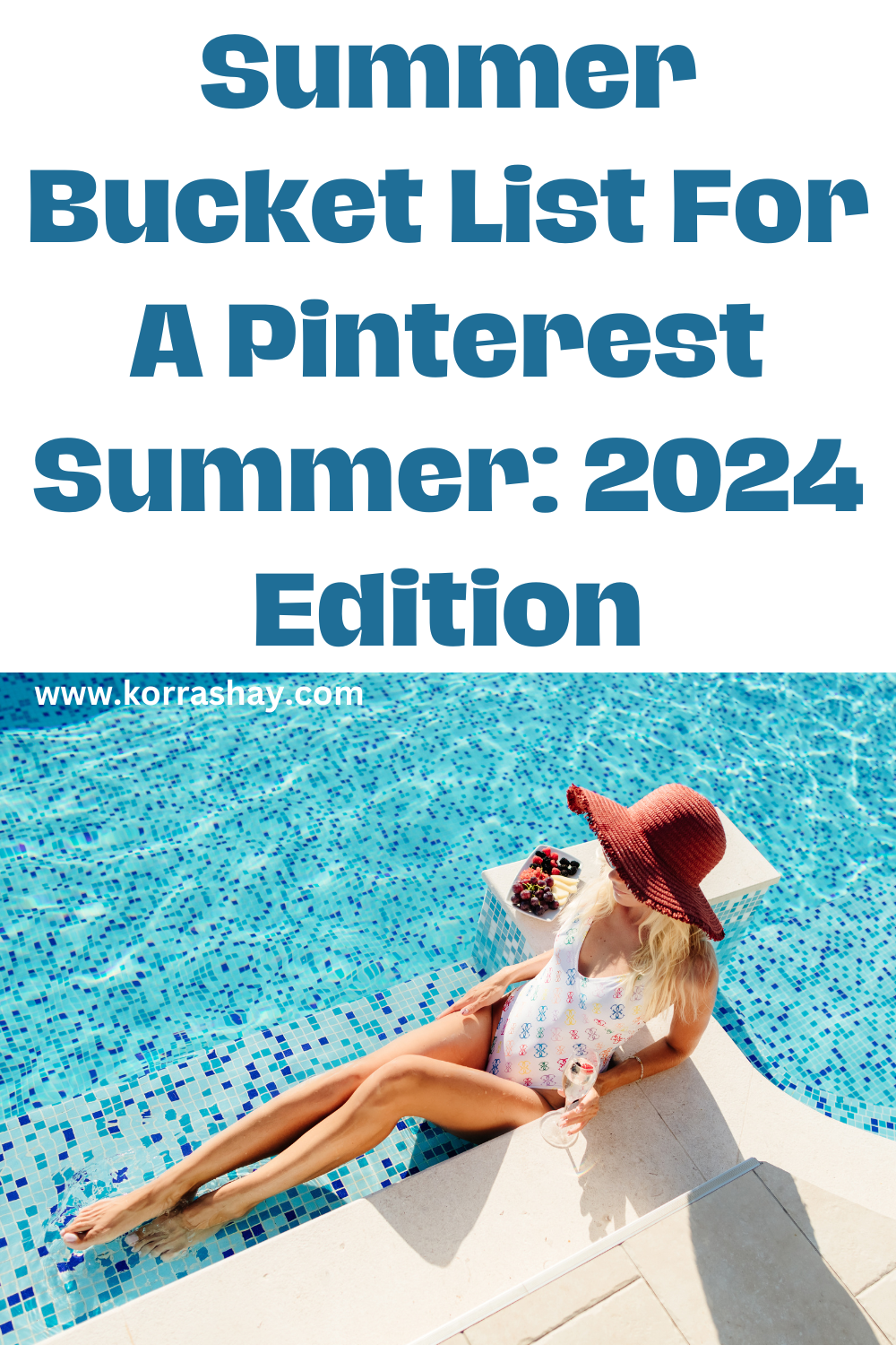 Summer Bucket List For A Pinterest Summer: 2024 Edition – KorraShay.com