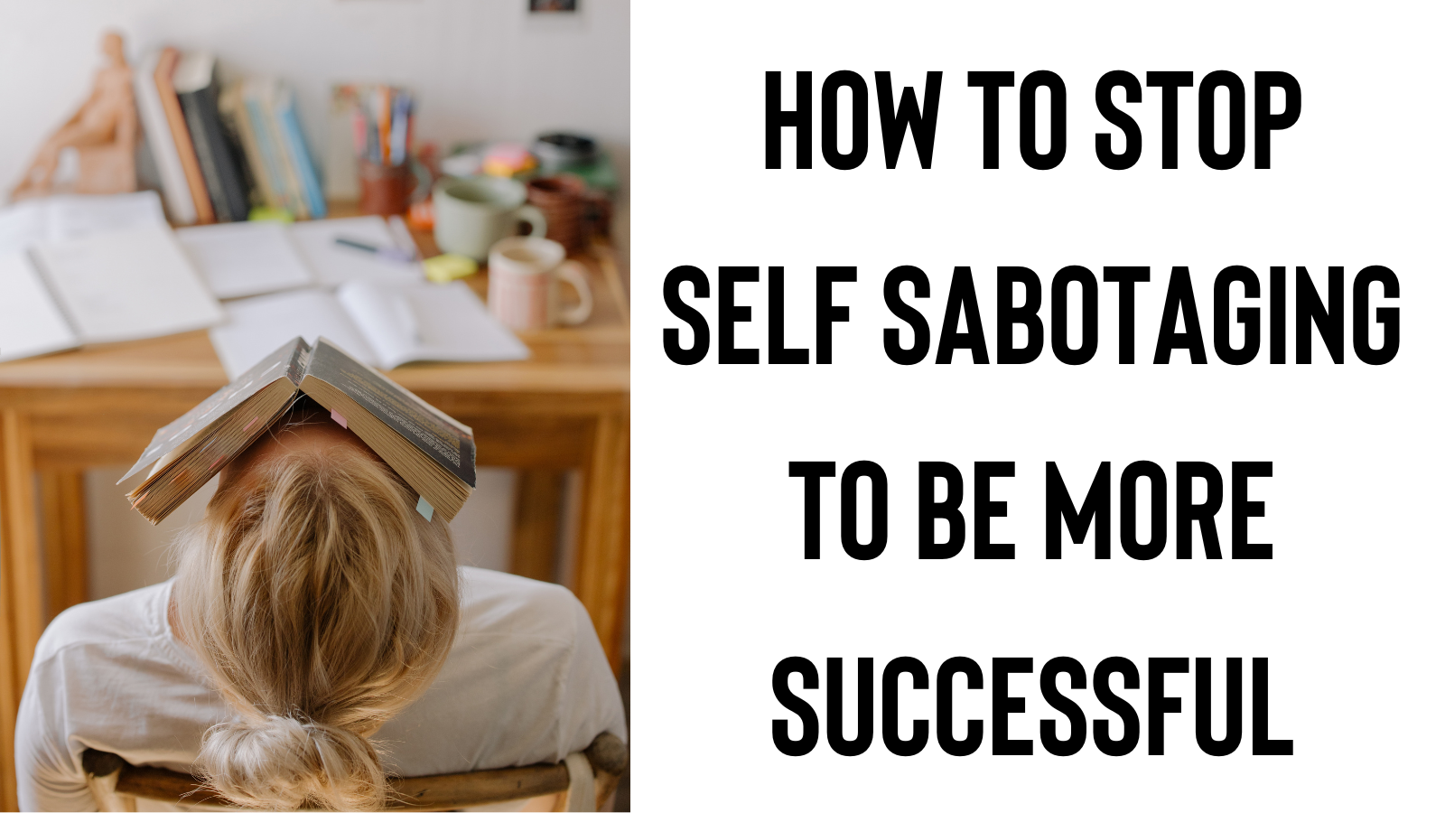 How To Stop Self Sabotaging To Be More Successful – KorraShay.com