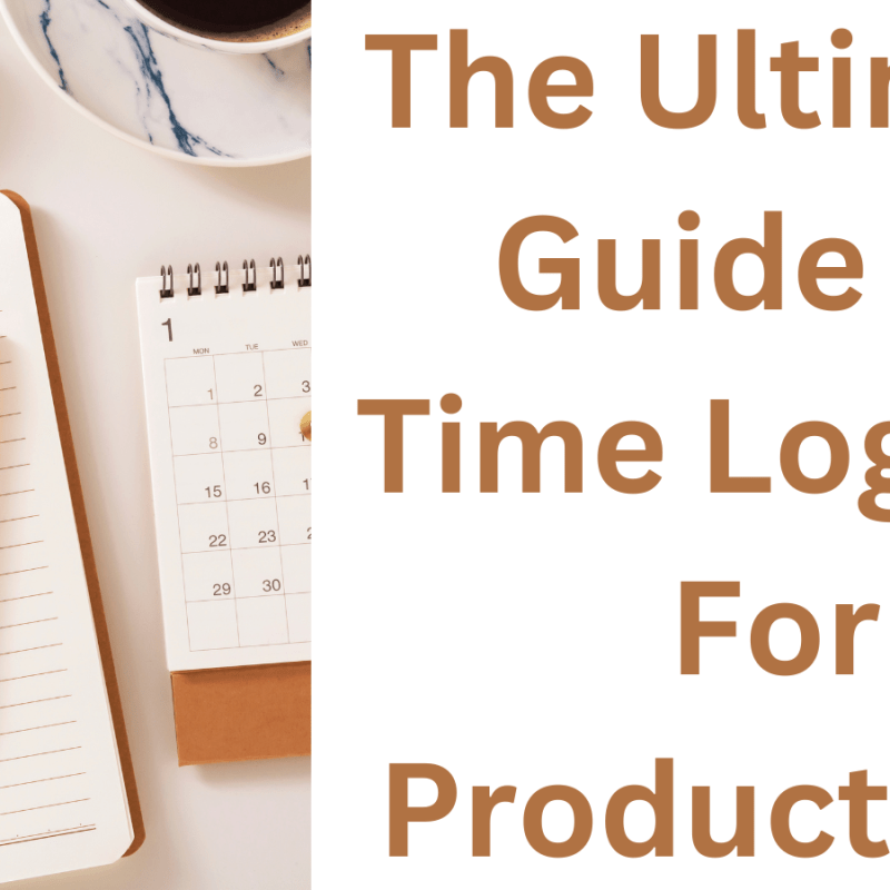 The Ultimate Guide To Time Logging For Productivity – KorraShay.com