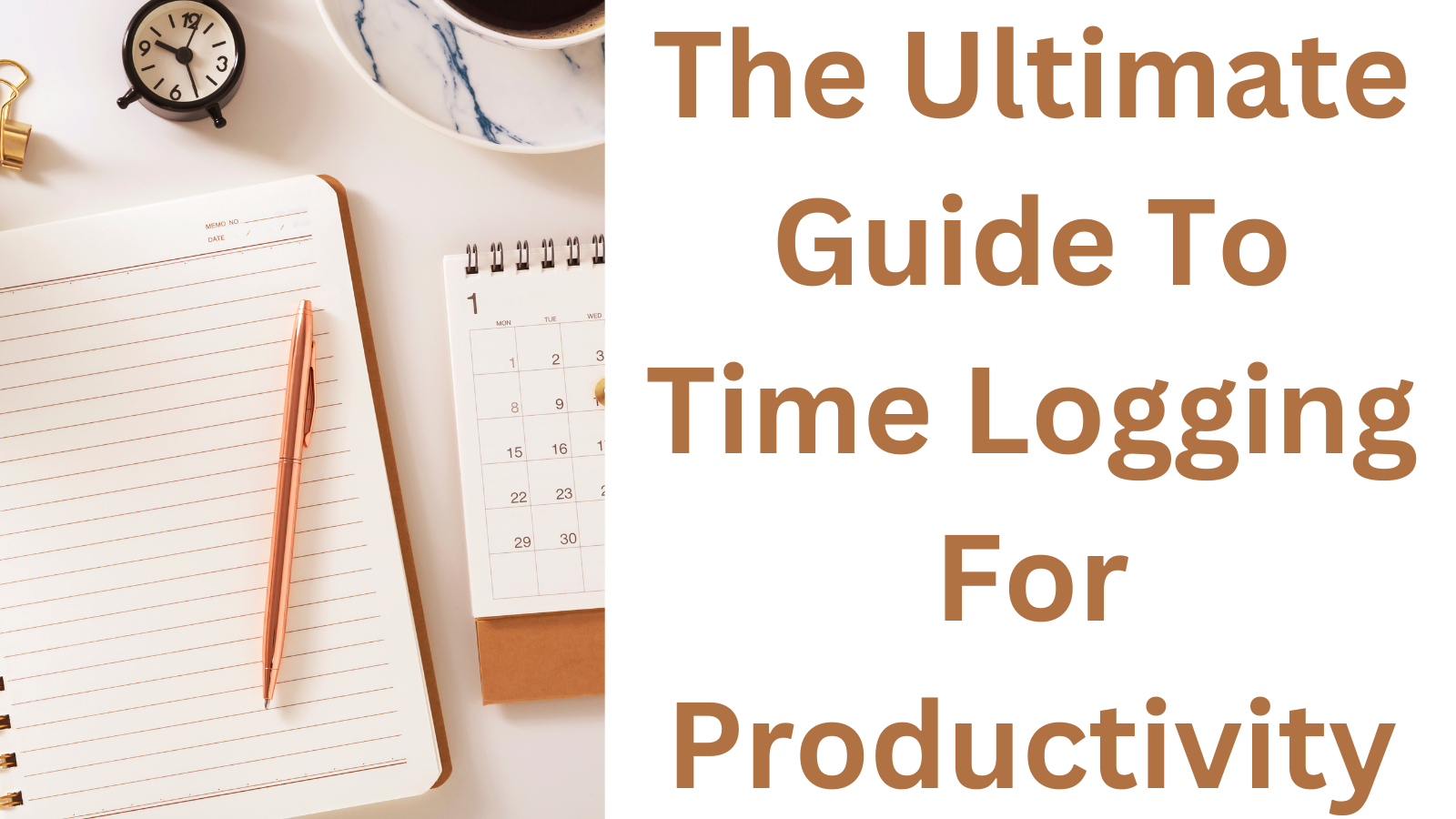 The Ultimate Guide To Time Logging For Productivity – KorraShay.com