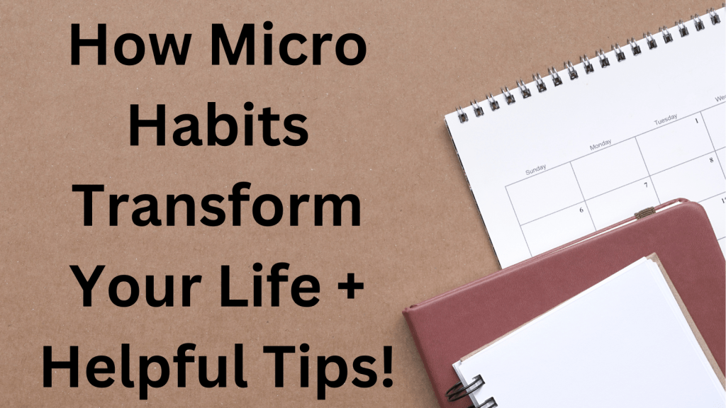 How Micro Habits Transform Your Life + Helpful Tips! – KorraShay.com