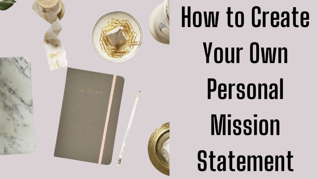 How to Create Your Own Personal Mission Statement – KorraShay.com