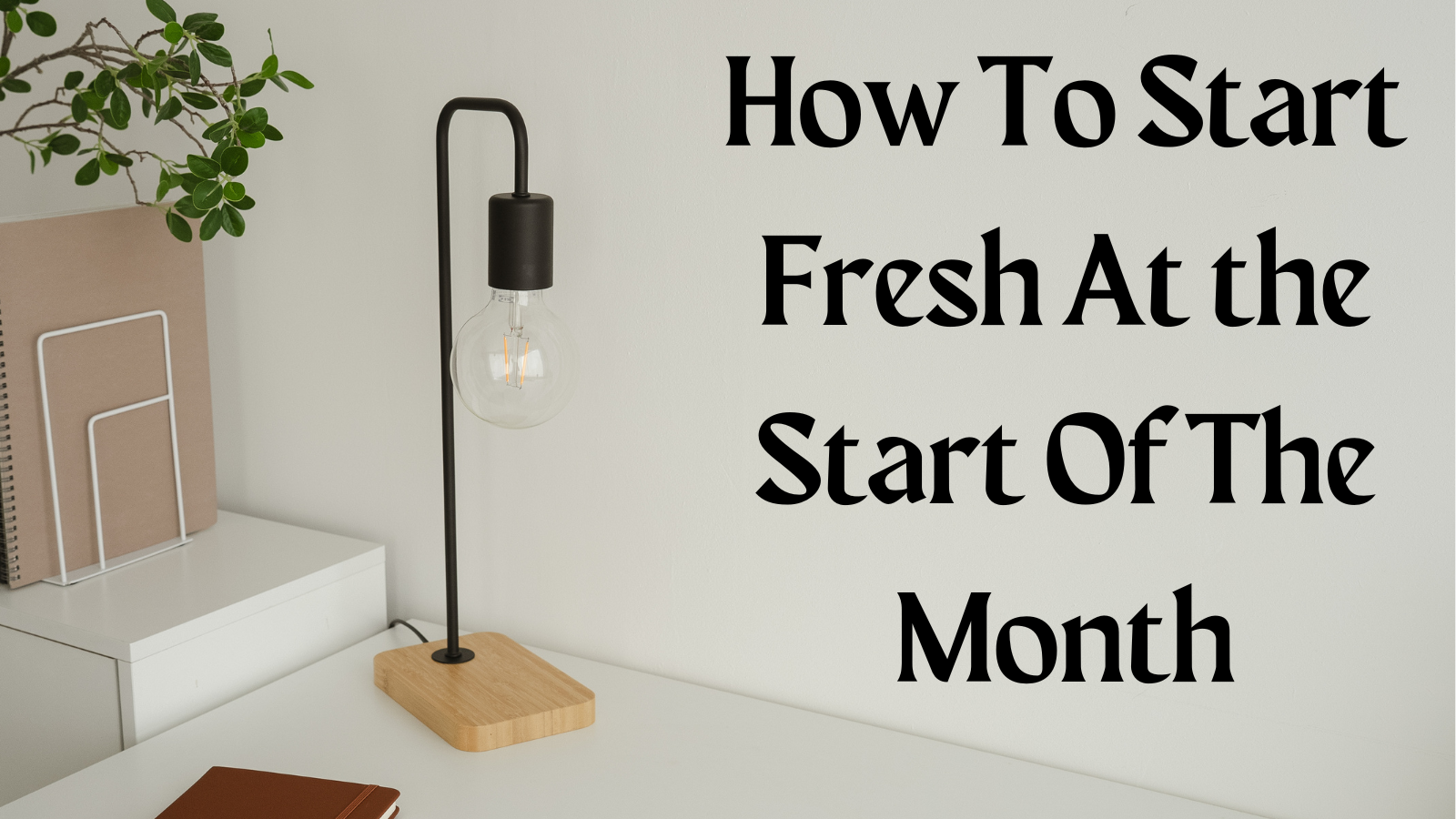How To Start Fresh At the Start Of The Month – KorraShay.com