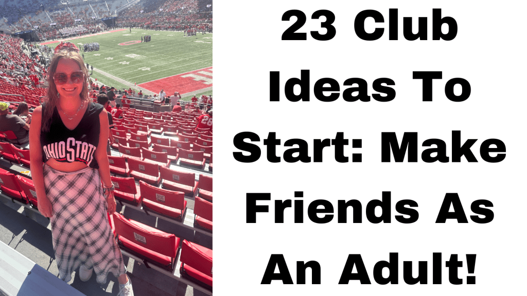 23 Club Ideas To Start: Make Friends As An Adult! – KorraShay.com