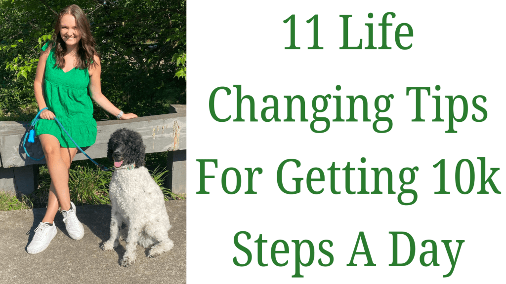 11 Life Changing Tips For Getting 10k Steps A Day – KorraShay.com