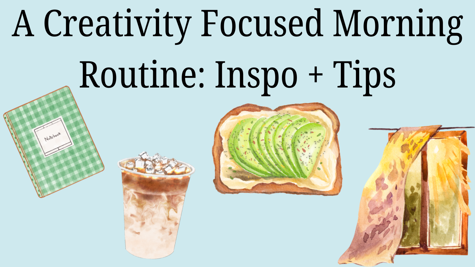 A Creativity Focused Morning Routine: Inspo + Tips – KorraShay.com