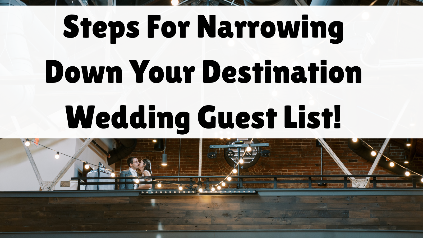 Steps For Narrowing Down Your Destination Wedding Guest List ...